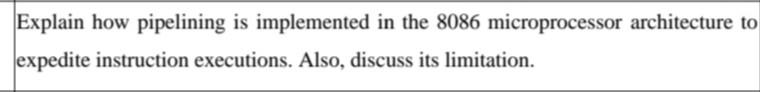 Solved Explain how pipelining is implemented in the 8086 | Chegg.com