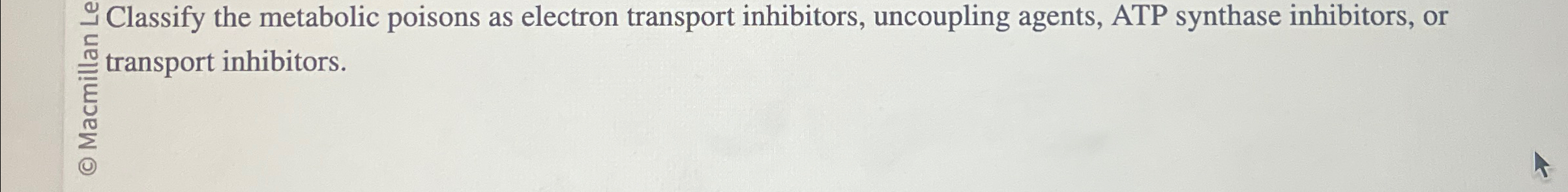 Solved Classify the metabolic poisons as electron transport | Chegg.com