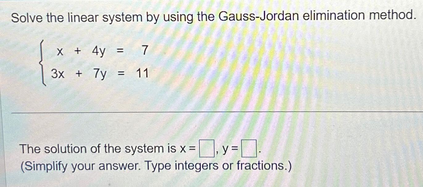 Solved Solve the linear system by using the Gauss-Jordan | Chegg.com