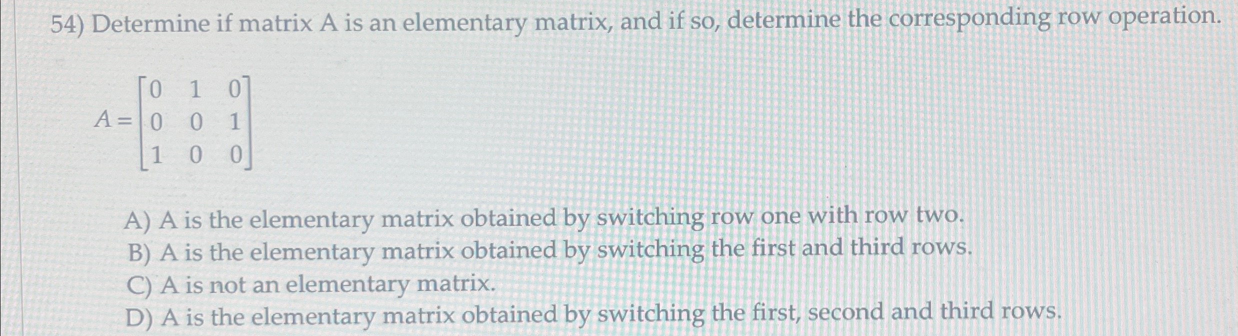 Solved Determine if matrix A ﻿is an elementary matrix, and | Chegg.com