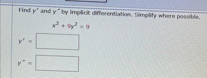 Solved Find y′ and y′′ by implicit differentiation. Simplify | Chegg.com