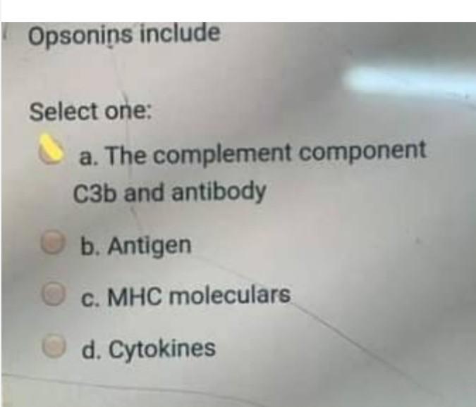 Solved Opsonins include Select one: a. The complement | Chegg.com