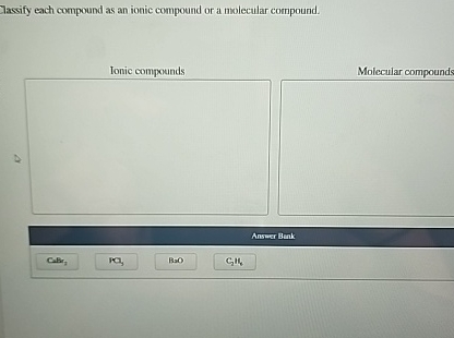 Solved Tassify each compound as an ionic compound or a | Chegg.com
