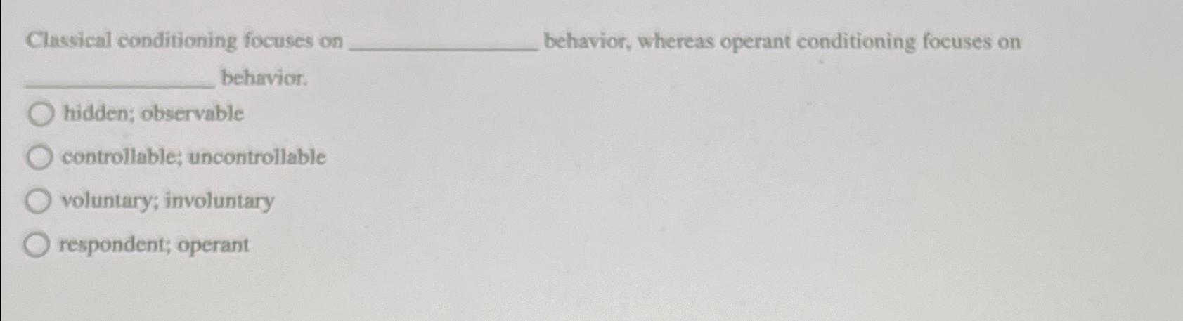 Solved Chevical conditioning focuses on behavior, whereas | Chegg.com