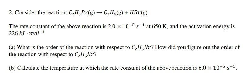 Solved 2. Consider the reaction: C2H5Br(g) → C2H4(g) + | Chegg.com