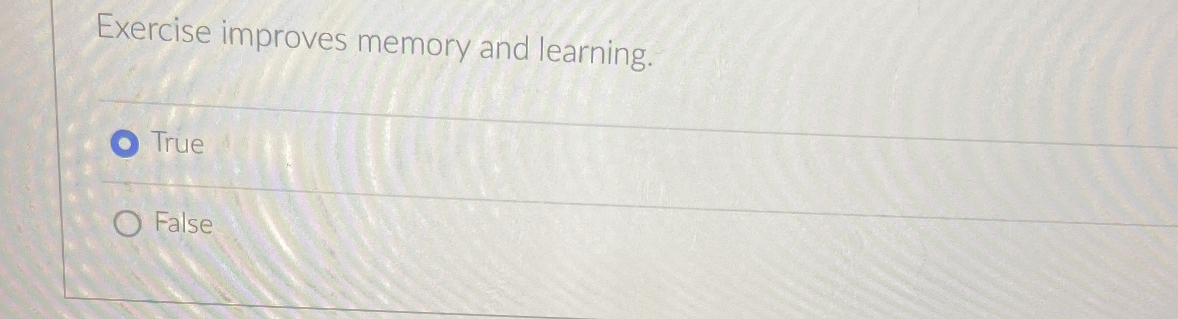 Solved Exercise improves memory and learning.TrueFalse | Chegg.com