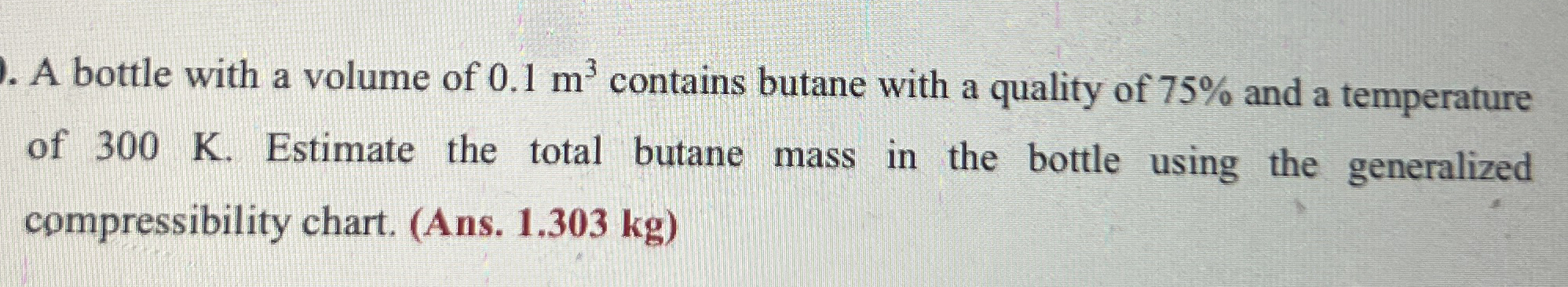 Solved A bottle with a volume of 0.1m3 ﻿contains butane with | Chegg.com