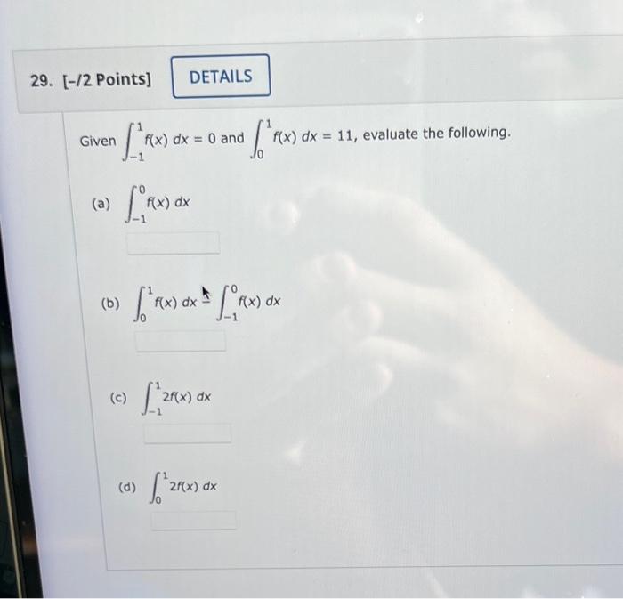 Solved Given ∫−11f(x)dx=0 and ∫01f(x)dx=11, evaluate the | Chegg.com