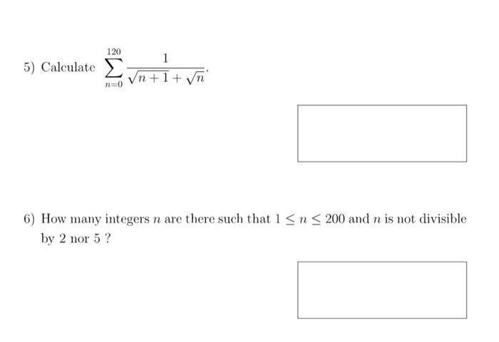 Solved 5) Calculate ∑n=0120n+1+n1 6) How many integers n are | Chegg.com