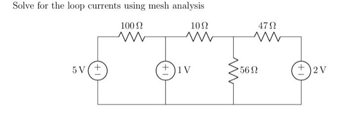 Solved Solve for the loop currents using mesh analysis | Chegg.com