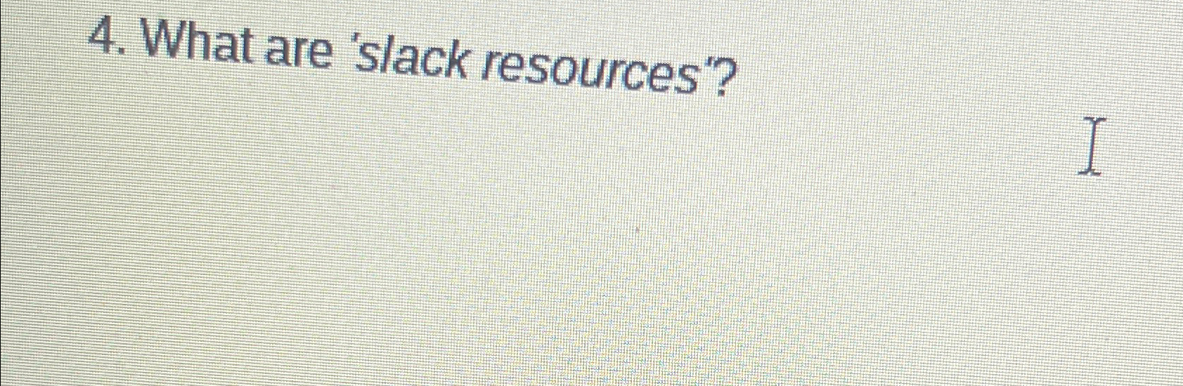 Solved What are 'slack resources'? | Chegg.com