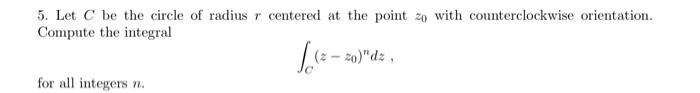 Solved 5. Let C be the circle of radius r centered at the | Chegg.com