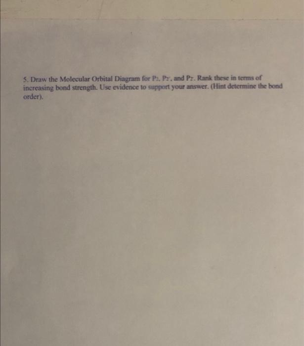 Solved 5. Draw the Molecular Orbital Diagram for P2. Pz, and | Chegg.com