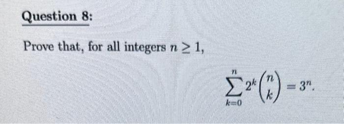 Solved Prove that, for all integers n≥1, ∑k=0n2k(nk)=3n | Chegg.com