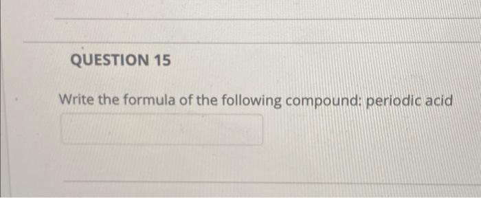 Solved QUESTION 15 Write the formula of the following | Chegg.com