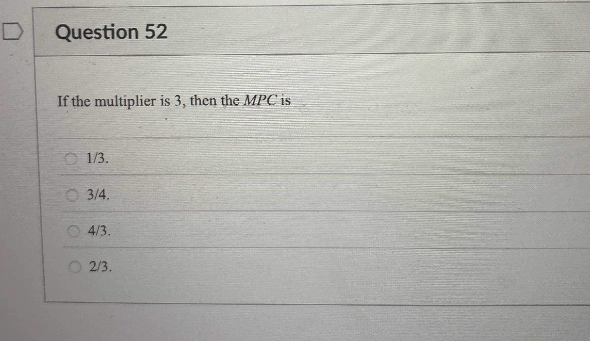 Solved Question 52If the multiplier is 3 , ﻿then the MPC | Chegg.com