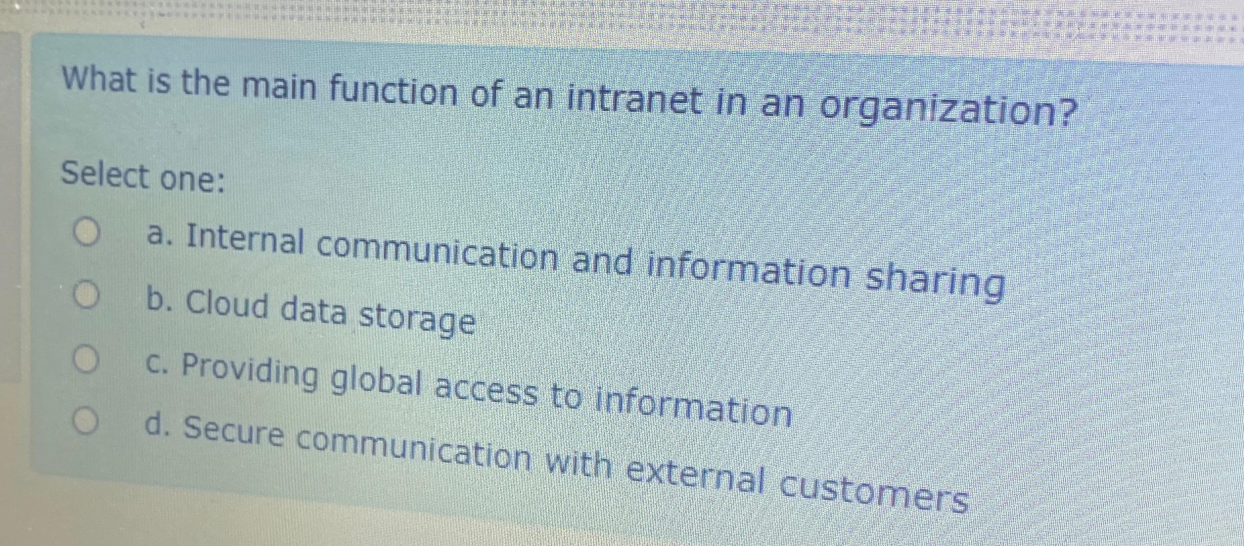 Solved What is the main function of an intranet in an | Chegg.com