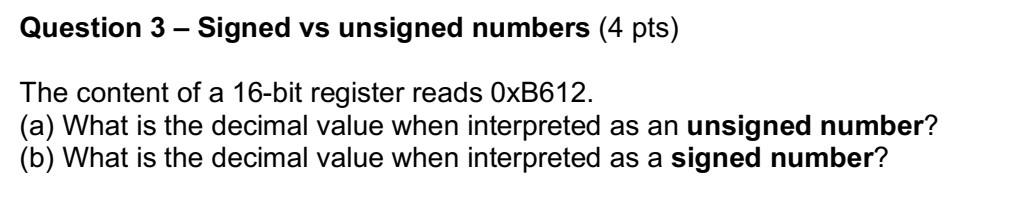 Solved Question 3 - Signed vs unsigned numbers (4 pts) The | Chegg.com