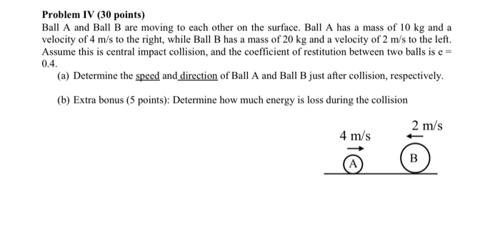 Solved Problem IV (30 points) Ball A and Ball B are moving | Chegg.com