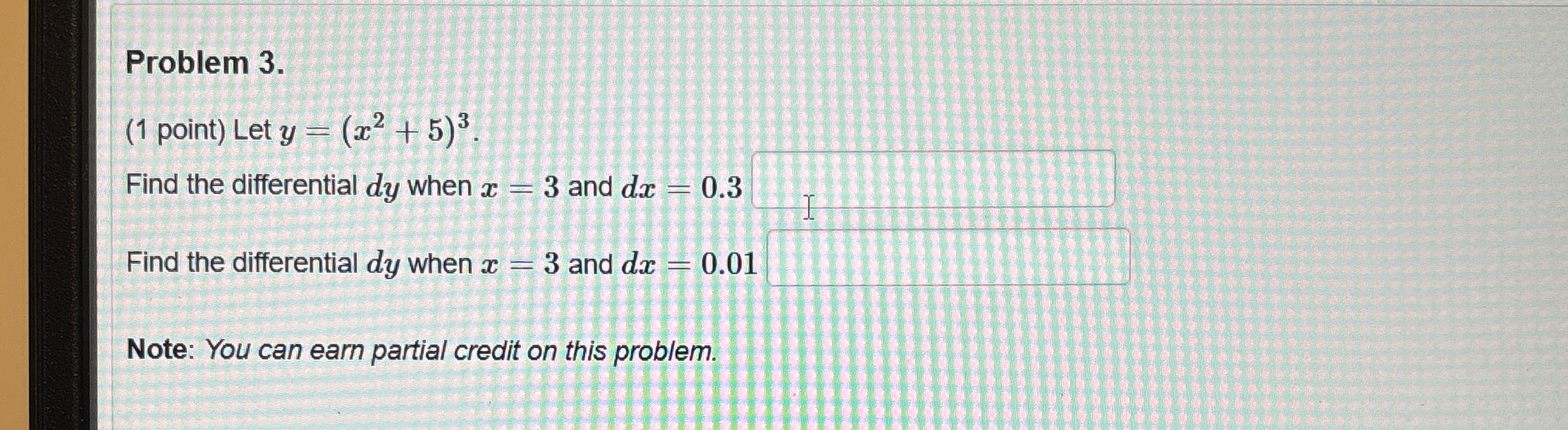 Solved Problem 3.(1 ﻿point) ﻿Let y=(x2+5)3.Find the | Chegg.com