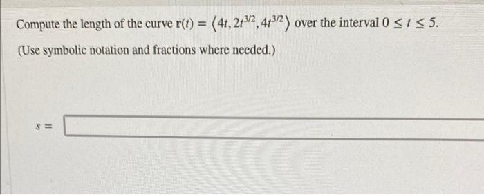 Solved Compute the length of the curve r(t)= 4t,2t3/2,4t3/2 | Chegg.com
