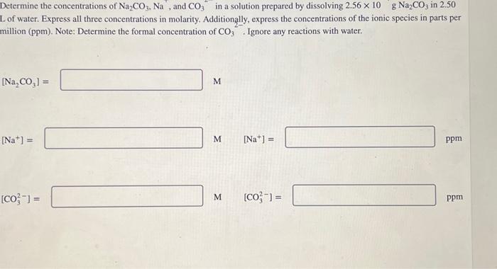 Solved Determine the concentrations of Na2CO3,Na, and CO3 in | Chegg.com