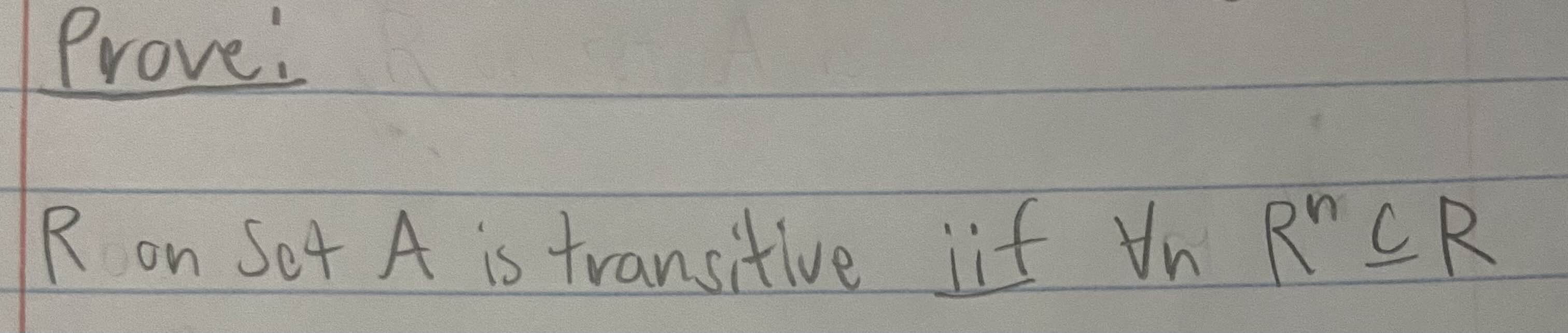 Solved Prove:R on set A is Transitive if and only if ∀n Rn ⊆ | Chegg.com