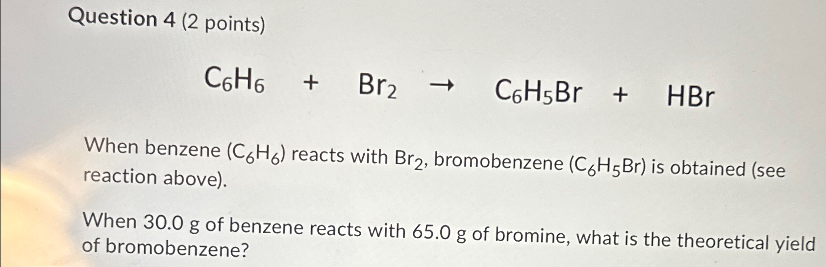 Solved Question 4 (2 ﻿points)C6H6+Br2→C6H5Br+HBrWhen benzene | Chegg.com