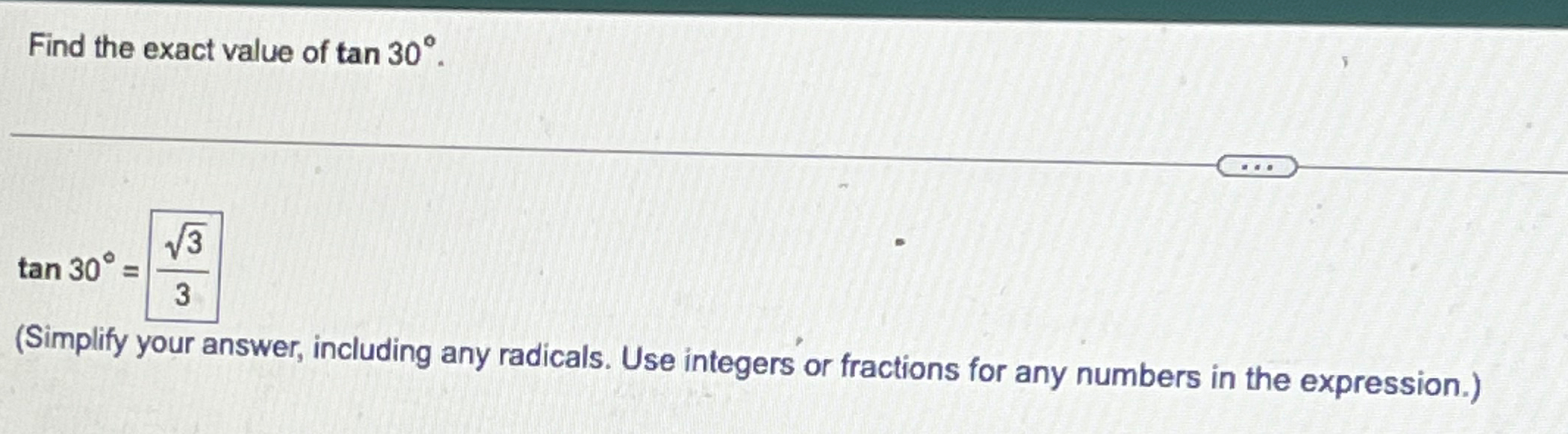 Solved Find the exact value of tan30°.tan30°=323(Simplify | Chegg.com