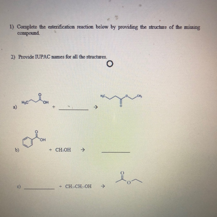Solved 1) Complete the esterification reaction below by | Chegg.com