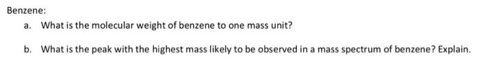 Solved Benzene: a. What is the molecular weight of benzene | Chegg.com