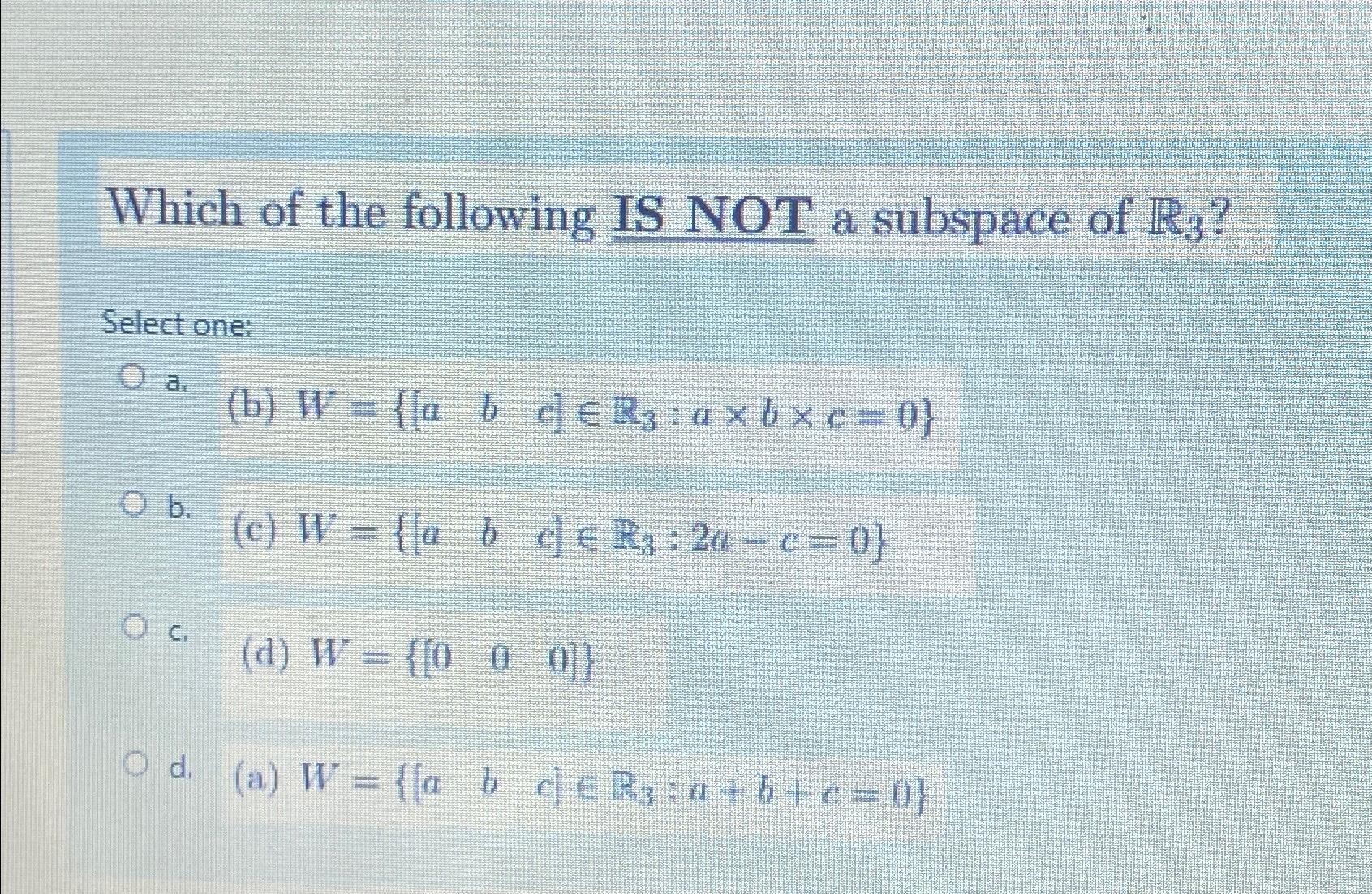 Solved Which of the following IS NOT a subspace of | Chegg.com