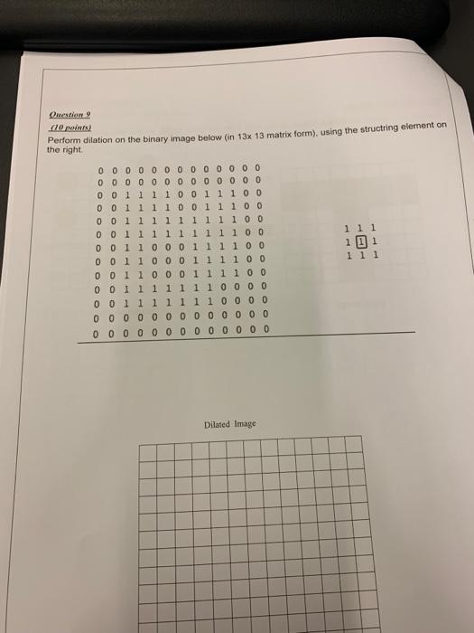 Solved Question 9 (10 paints) Perform dilation on the binary | Chegg.com
