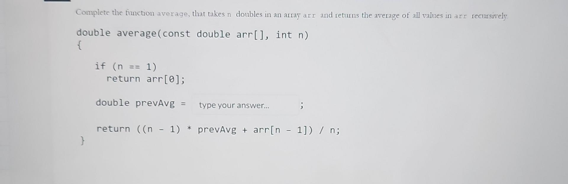 Solved Complete the function average, that takes n doubles | Chegg.com