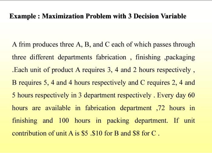 Solved Example : Maximization Problem with 3 Decision | Chegg.com