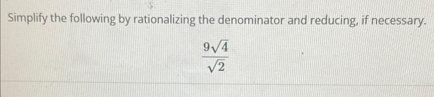 Solved Simplify the following by rationalizing the | Chegg.com
