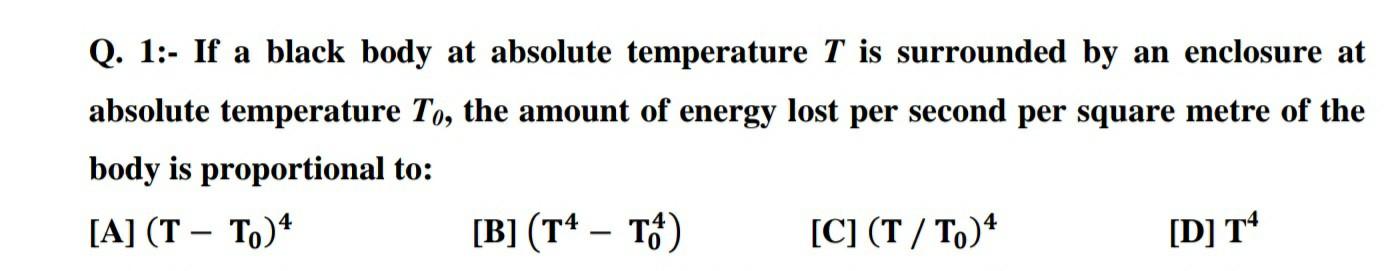 Solved Q. 1:- If a black body at absolute temperature T is | Chegg.com