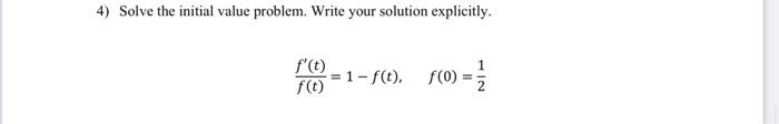 Solved 4) Solve the initial value problem. Write your | Chegg.com