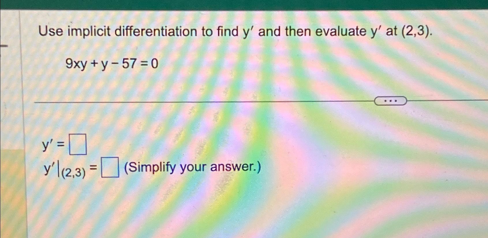 Solved Use implicit differentiation to find y' ﻿and then | Chegg.com
