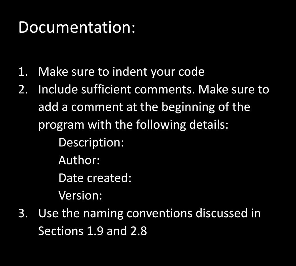 Solved Documentation: 1. Make sure to indent your code 2. | Chegg.com