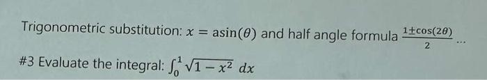 Solved Trigonometric substitution: x=asin(θ) and half angle | Chegg.com