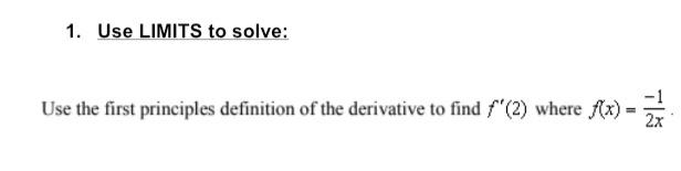 Solved 1. Use LIMITS to solve: Use the first principles | Chegg.com