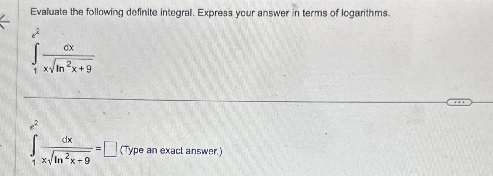 Solved Evaluate the following definite integral. Express | Chegg.com Solved Evaluate the following definite integral. Express | Chegg.com