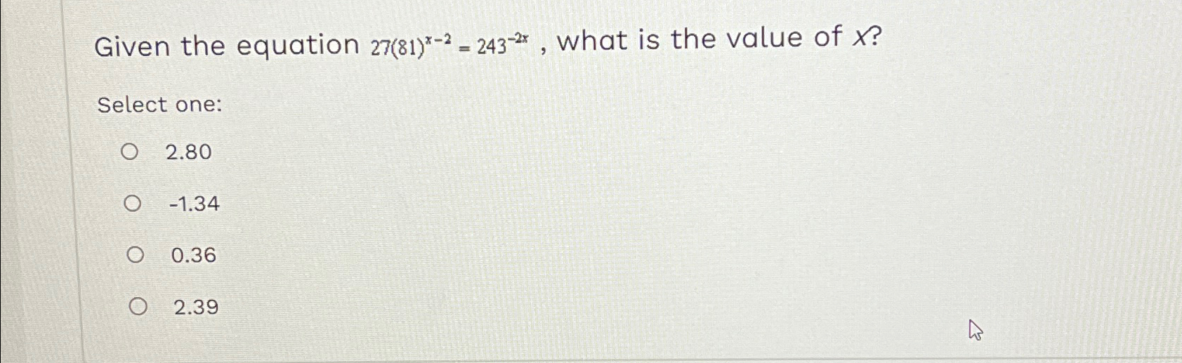 Solved Given the equation 27(81)x-2=243-2x, ﻿what is the | Chegg.com