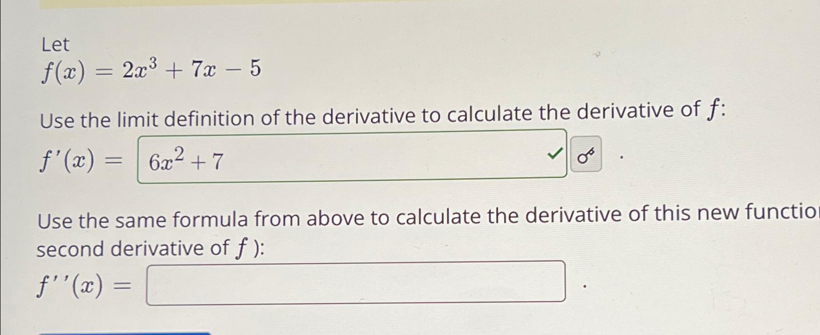 Solved Letf(x)=2x3+7x-5Use the limit definition of the | Chegg.com