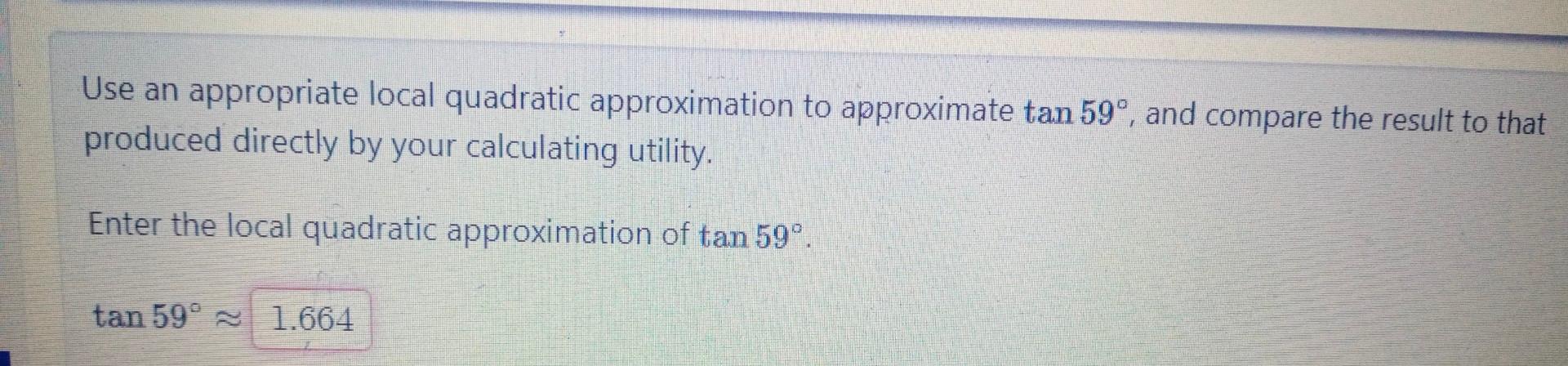 Solved Use an appropriate local quadratic approximation to | Chegg.com