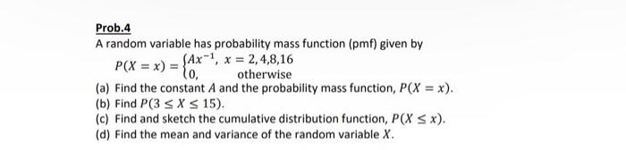 Solved Prob.4 A random variable has probability mass | Chegg.com