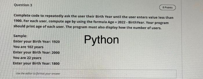 Solved Complete code to repeatedly ask the user their Birth | Chegg.com