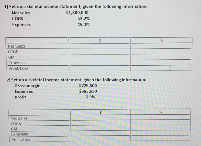 Solved 1) Set up a skeletal income statement, given the | Chegg.com