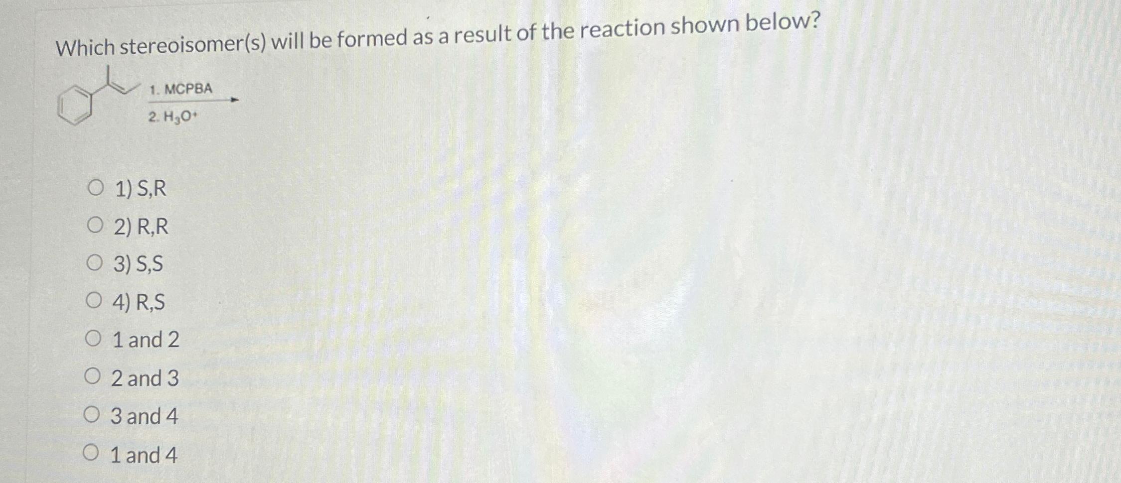 Solved Which stereoisomer(s) will be formed as a result of | Chegg.com Solved Which stereoisomer(s) will be formed as a result of | Chegg.com